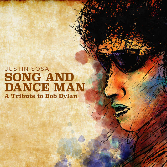 Song and Dance Man: A Tribute To Bob Dylan | Justin Sosa