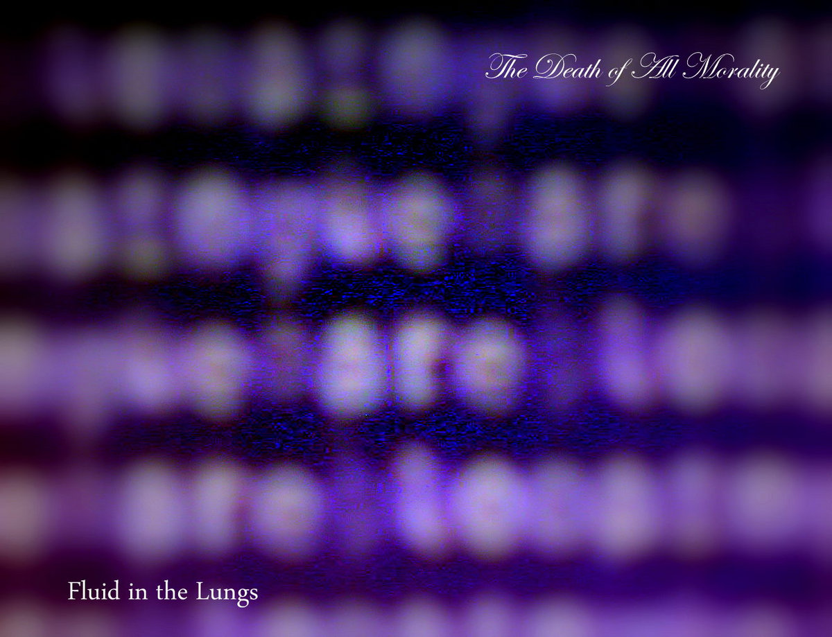 Fluid in the Lungs - Single | The Death of All Morality | [lost_horizon ...