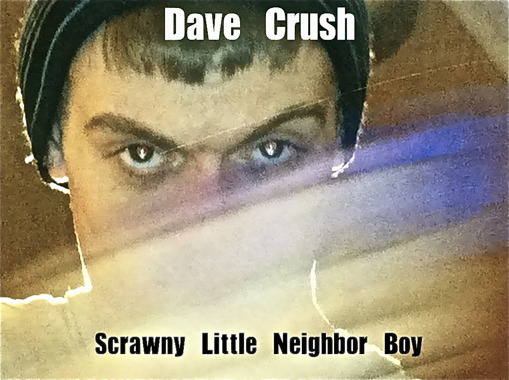 Scrawny Little Neighbor Boy | Dave Crush