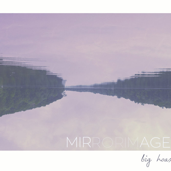 Mirror Image/Mirage | Big Hoax