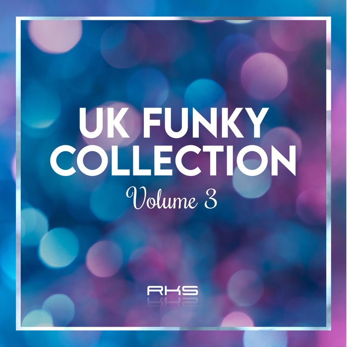 RKS Presents: UK FUNKY COLLECTION Vol. 3 | Roska Kicks & Snares