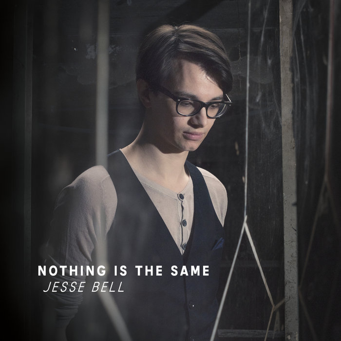 Nothing Is the Same | Jesse Bell