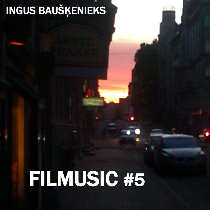 FILMUSIC #5 | Ingus Baušķenieks (instrumental) | Ingus Baušķenieks
