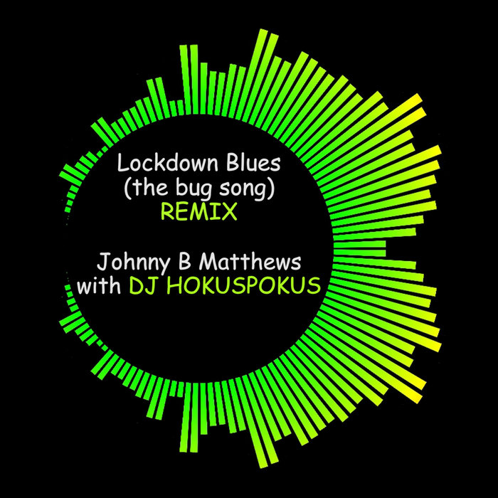 Lockdown Blues Remix With DJ HOKUSPOKUS | Johnny B Matthews with DJ HOKUSPOSUS | Johnny B Matthews