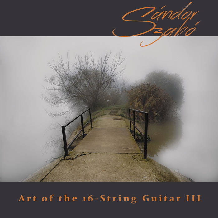 The Art of the 16-string Guitar III | Sándor Szabó