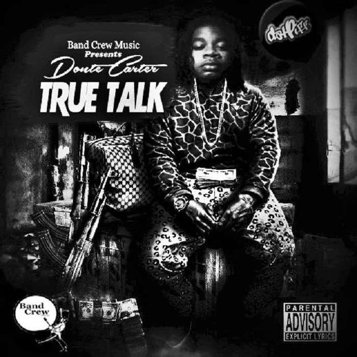 "True Talk" | Donte' Carter | Band Crew Productions