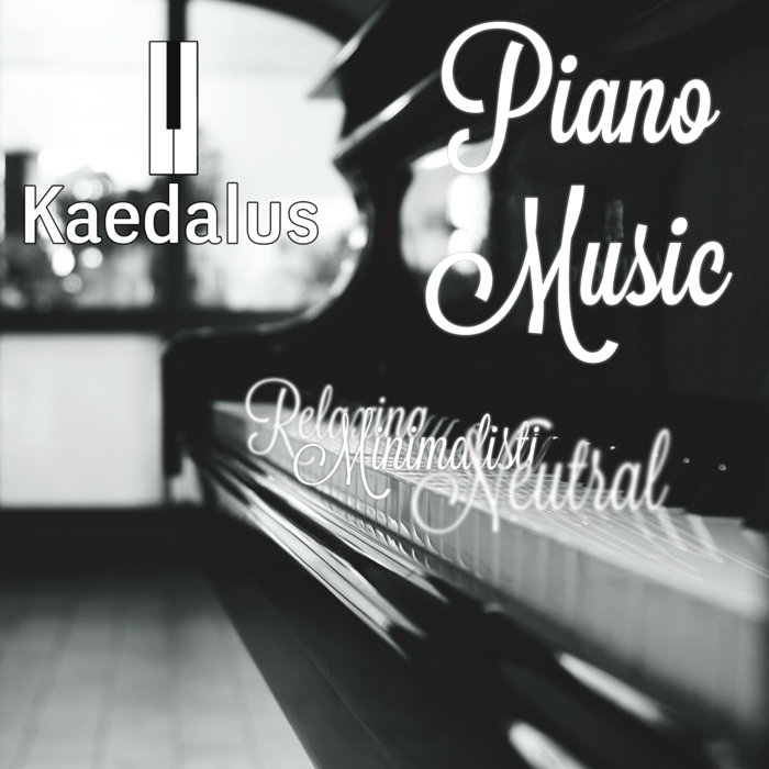 Relaxing, Minimalistic, Neutral Piano Music | Kaedalus
