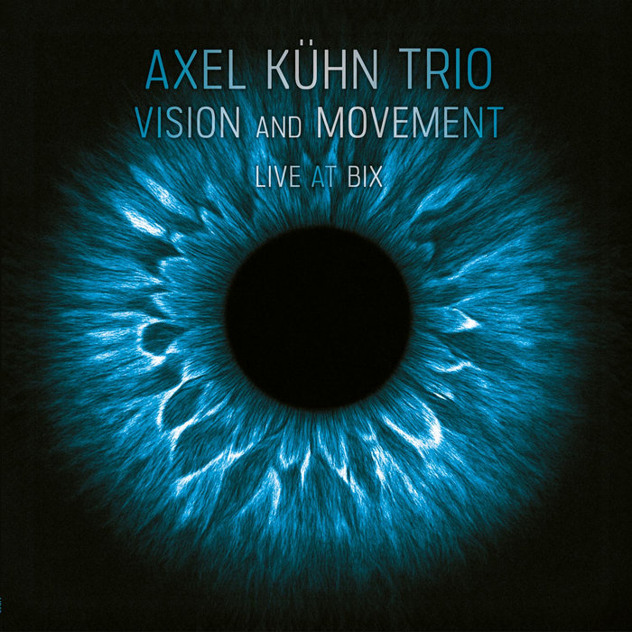 Vision and Movement live at Bix | Axel Kühn Trio | Axel Kühn