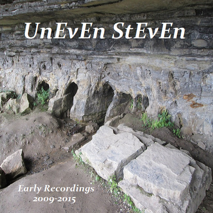 Early Recordings: 2009-2015 | Uneven Steven
