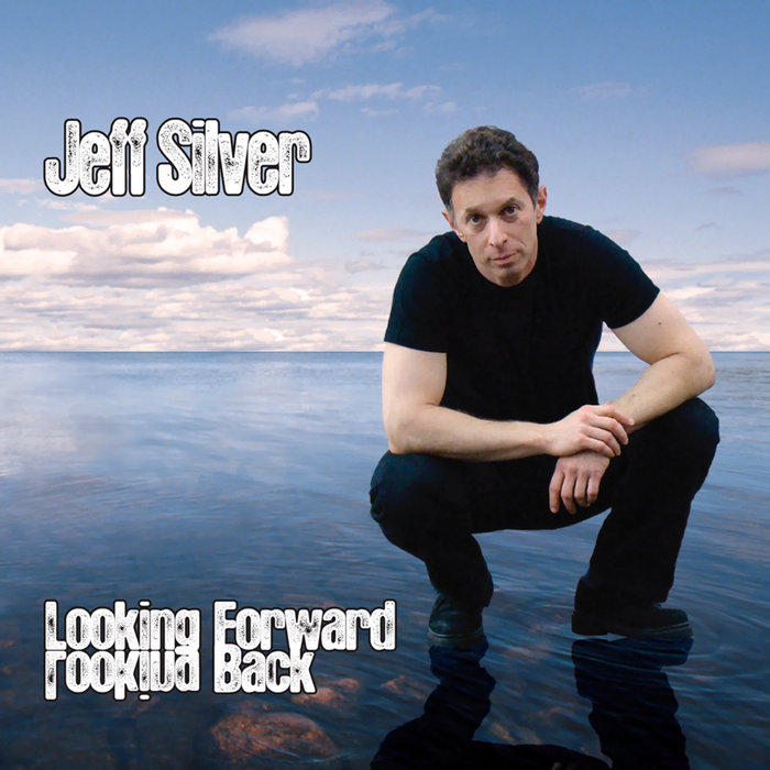 Looking Forward/Looking Back | Jeff Silver
