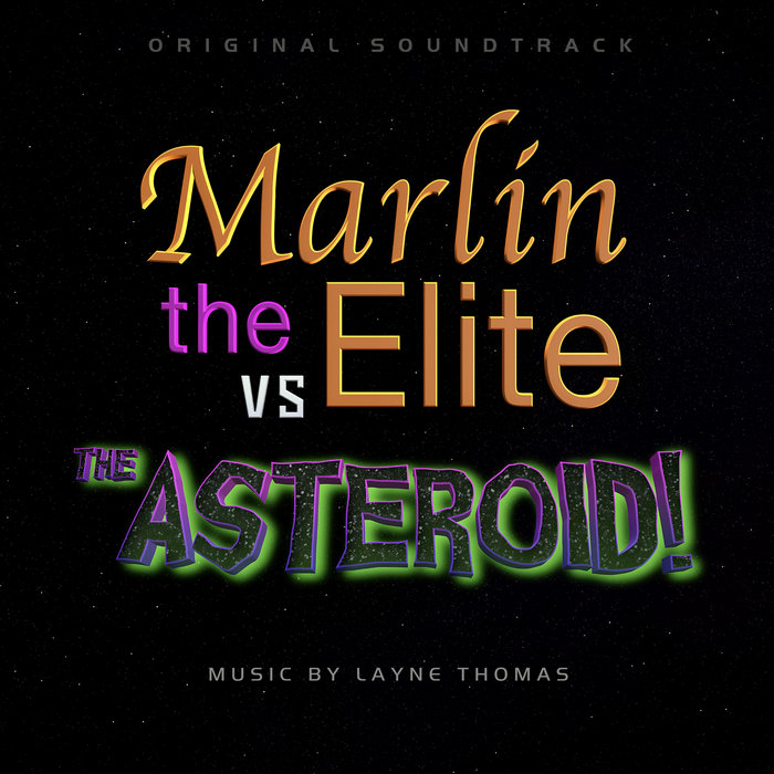 Marlin the Elite vs. The Asteroid! (Original Soundtrack) | Layne Thomas