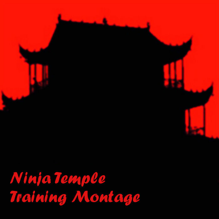 Ninja Temple Training Montage [Single] | Trilobyte