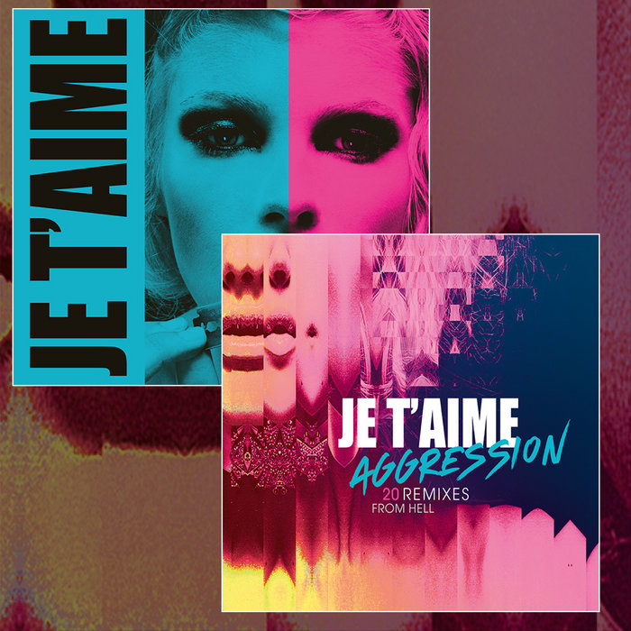 AGGRESSIVE + AGGRESSION New Augmented Edition | JE T'AIME