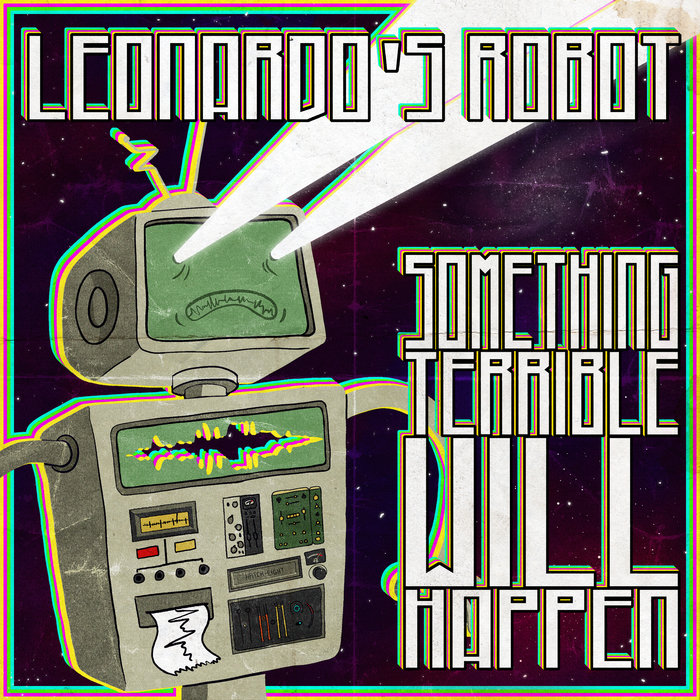 Something Terrible Will Happen | Leonardo's Robot