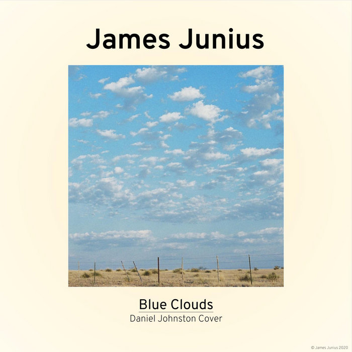 Blue Clouds (Daniel Johnston Cover) | James Junius