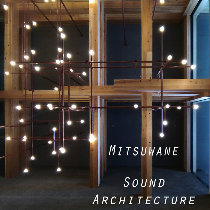Sound Architecture | Mitsuwane