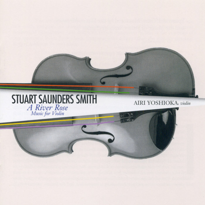 Stuart Saunders Smith: A River Rose | Airi Yoshioka | New World Records