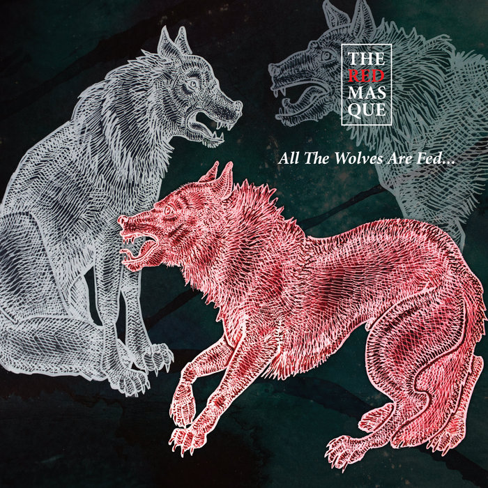 All The Wolves Are Fed... | The Red Masque