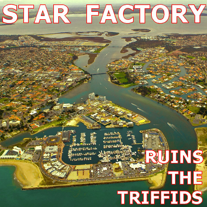 Star Factory Ruins The Triffids | Star Factory