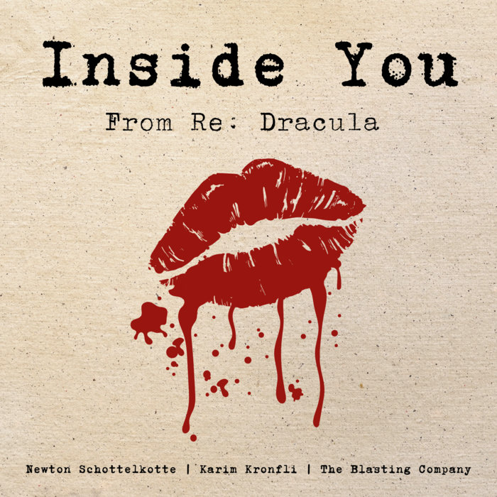 Inside You (from Re: Dracula) | Newton Schottelkotte, Karim Kronfli, The Blasting Company ...