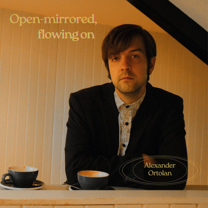 Open-mirrored, flowing on | Alexander Ortolan