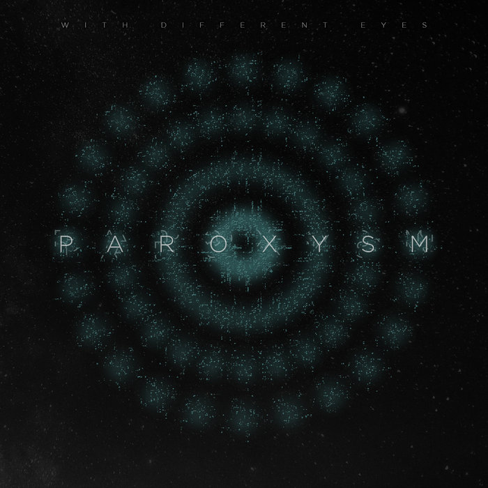 Paroxysm | WITH DIFFERENT EYES