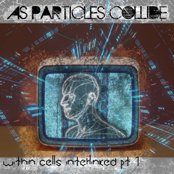 Within Cells Interlinked Pt. 1 | As Particles Collide
