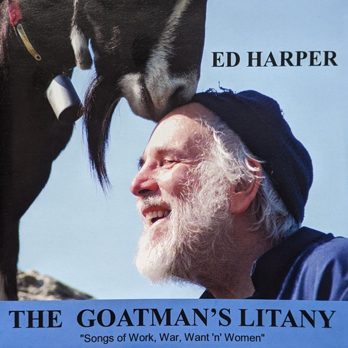 The Goatman's Litany - Songs of Work, War, Want 'n' Women | Ed Harper