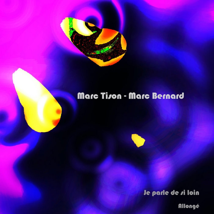 Je parle de si loin | Marc Tison