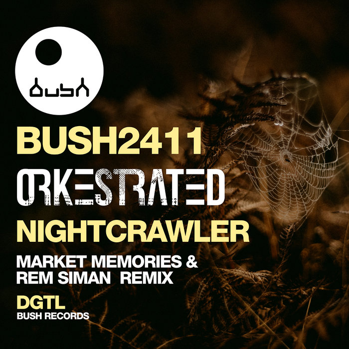 Orkestrated - Night Crawler Remix EP | Bush Records