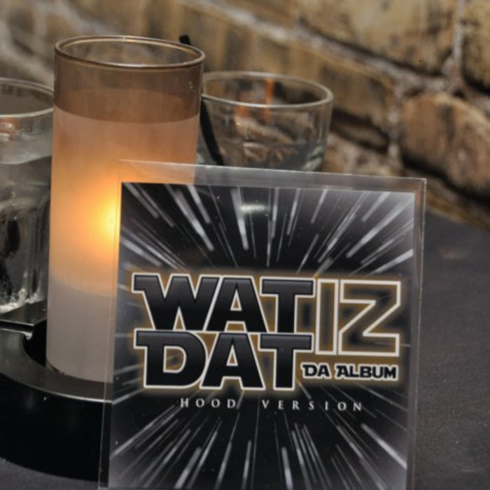 Wat Dat Iz: Hood Version | A compilation cd with different hip hop ...