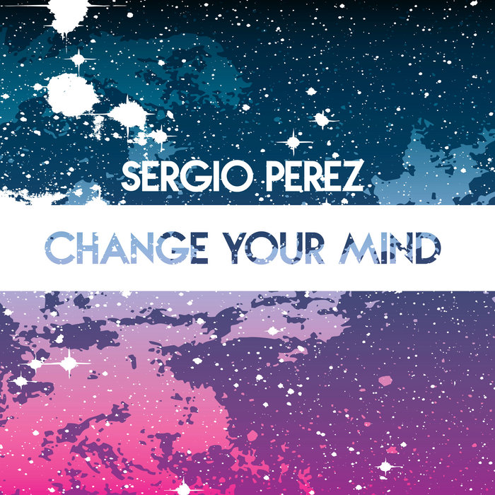 Change Your Mind | Sergio Perez | Uncle Tone Records