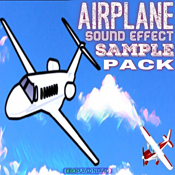 Airplane Sound Effect Sample Pack | Played N Faved
