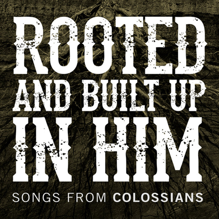 Rooted and Built Up in Him | August Gate Music
