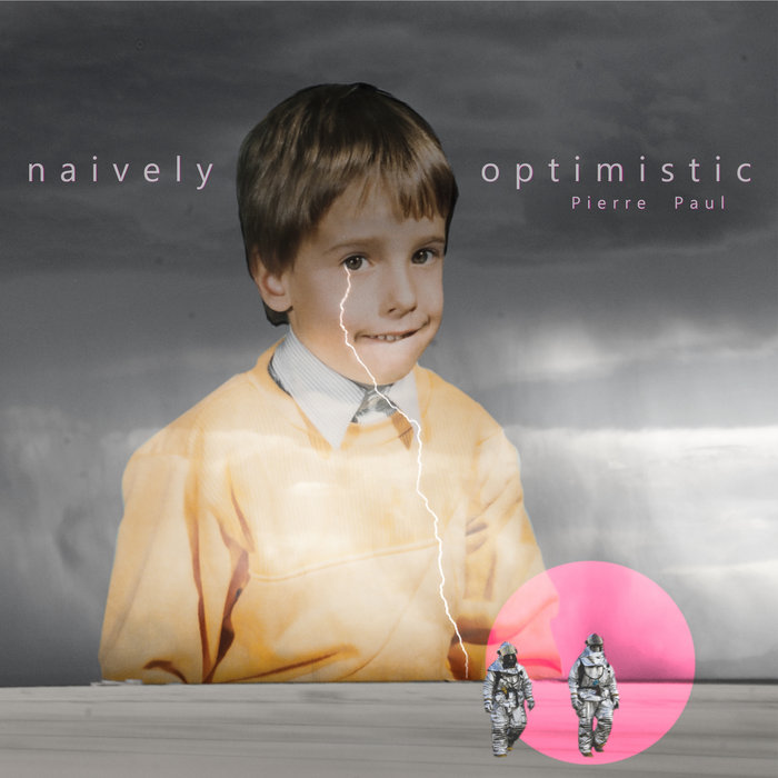 Naively optimistic | Pierre Paul