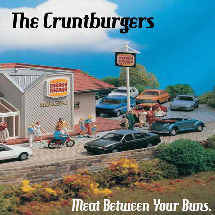 Meat Between Your Buns | The Cruntburgers
