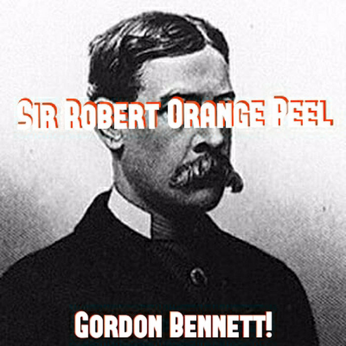Gordon Bennett! | Sir Robert Orange Peel | Rough Kid Records