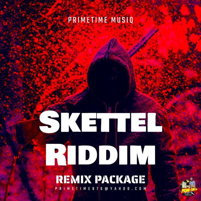 SKETTEL RIDDIM (REMIX PACK) | PRIMETIME MUSIQ
