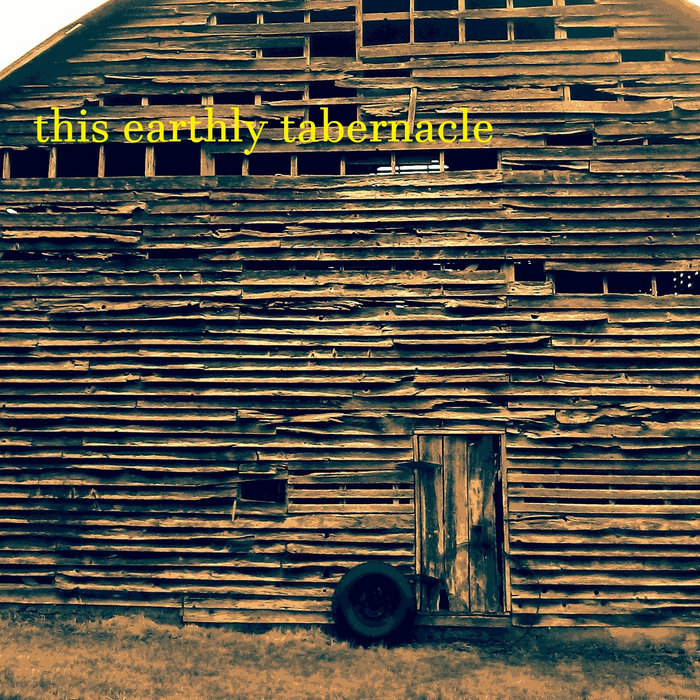 This Earthly Tabernacle | This Earthly Tabernacle