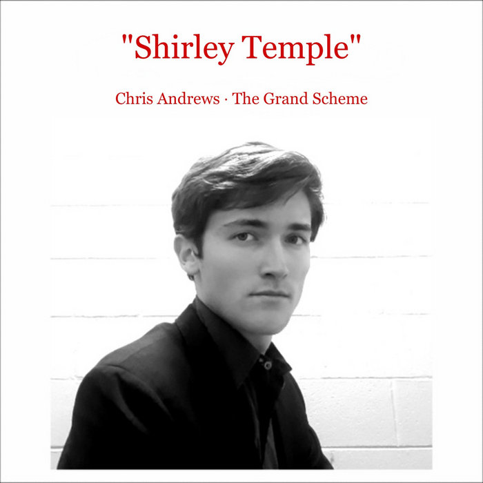 Shirley Temple | Chris Andrews, The Grand Scheme | Chris Andrews