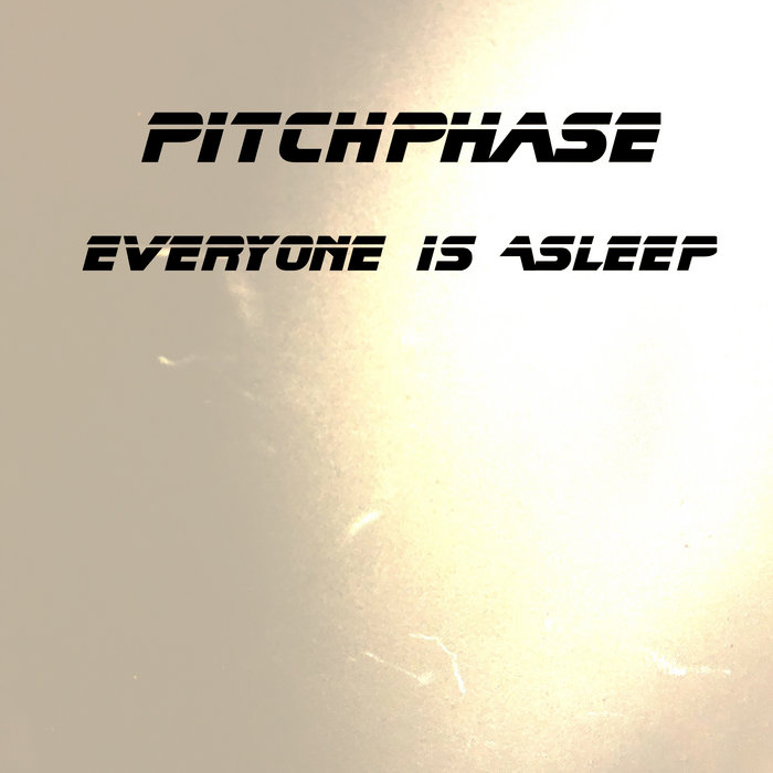 Everyone is asleep | Pitchphase