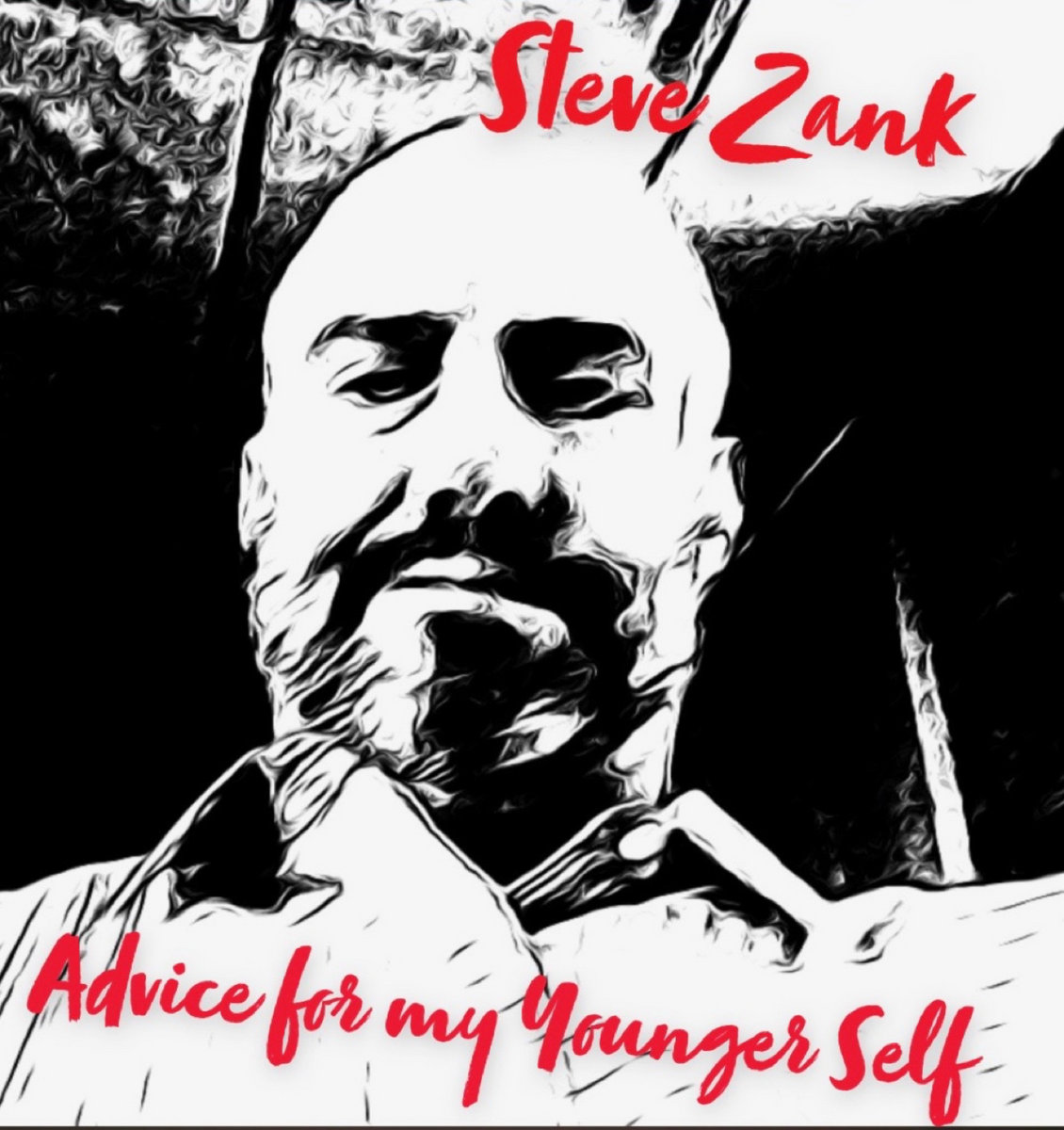 Advice For My Younger Self | steve zank