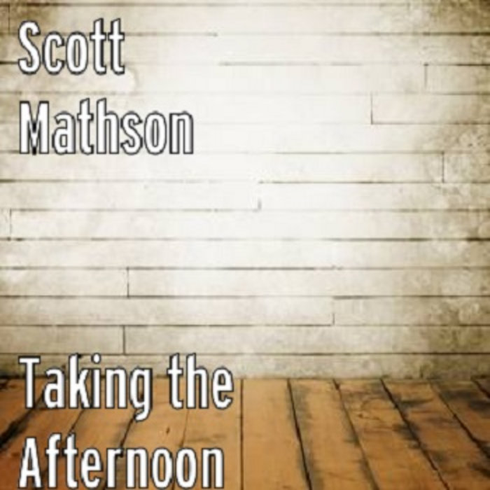 Taking the Afternoon | Scott Mathson