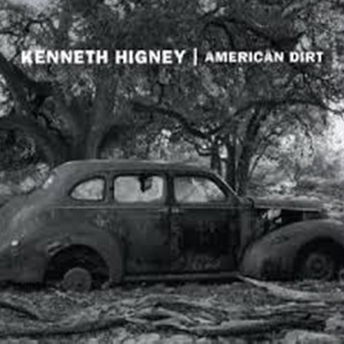 AMERICAN DIRT | Kenneth Higney