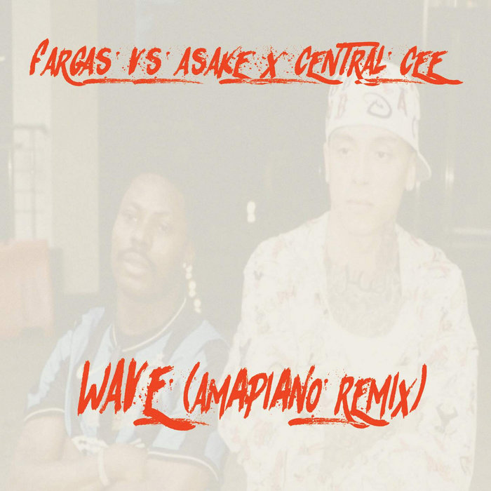 Asake, Central Cee - Wave (Amapiano Remix) | Fargas