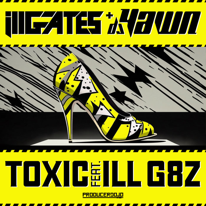 Toxic ft. ILL G8z | ill.Gates & DJ YAWN | ill.Gates