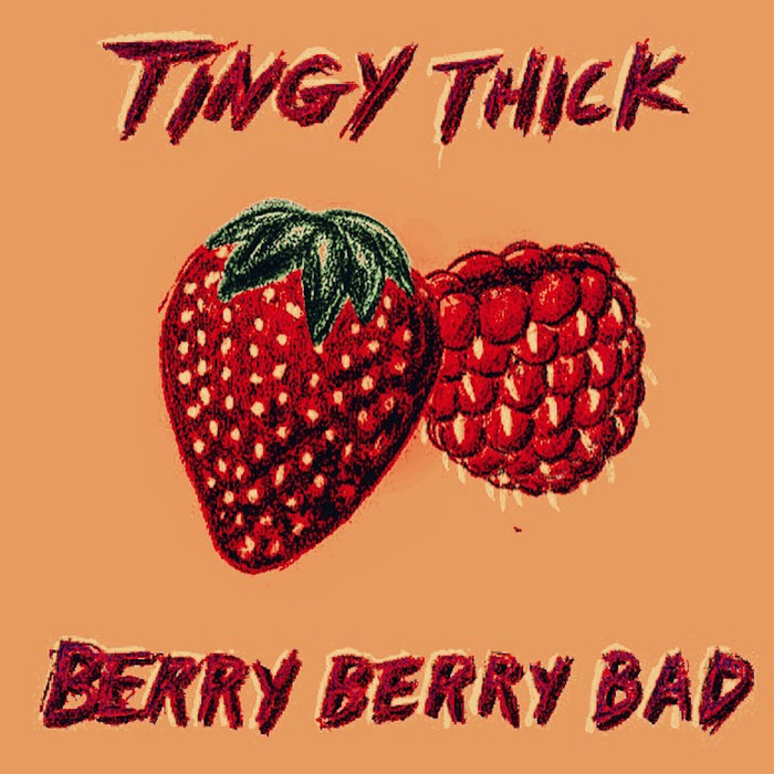 Tingy Thick - Berry Berry Bad | CONCERNED RELATIVES