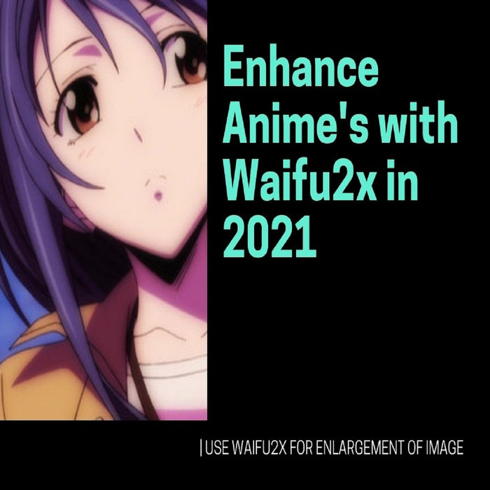 Enhance Anime's with Waifu2x in 2021 | Image Enlarger | Image Upscaler
