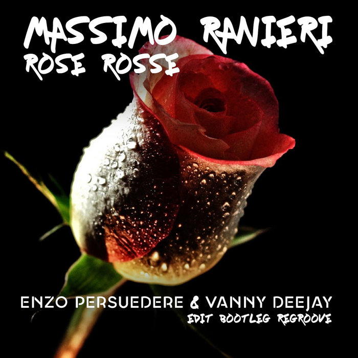 Massimo Ranieri - Rose Rosse (E. Persueder & Vanny Dj Edit Bootleg ...