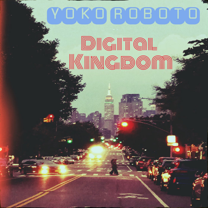 Digital Kingdom | Yoko Roboto